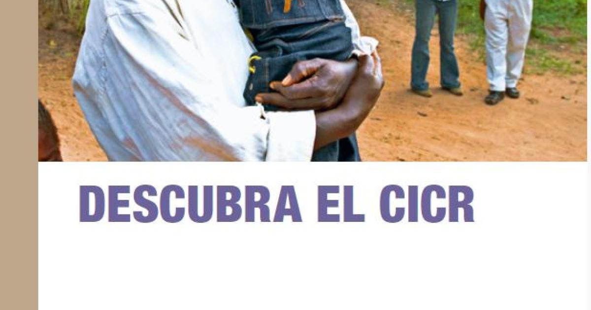 Descubra el CICR | COMITÉ INTERNACIONAL DE LA CRUZ ROJA