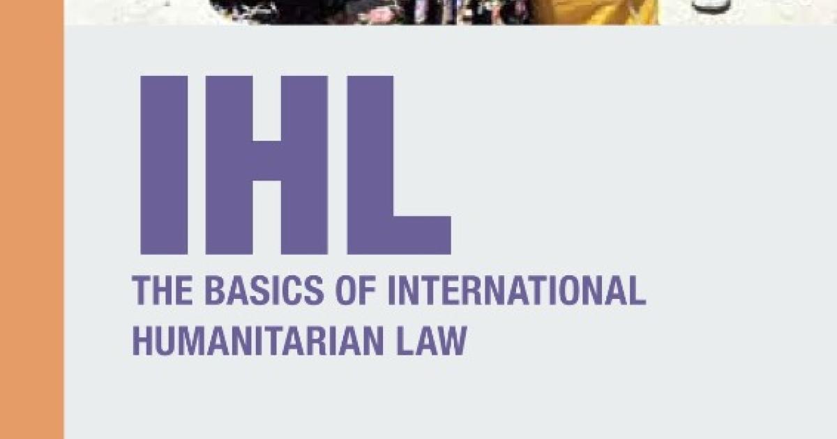 The Basics of International Humanitarian Law | International Committee ...