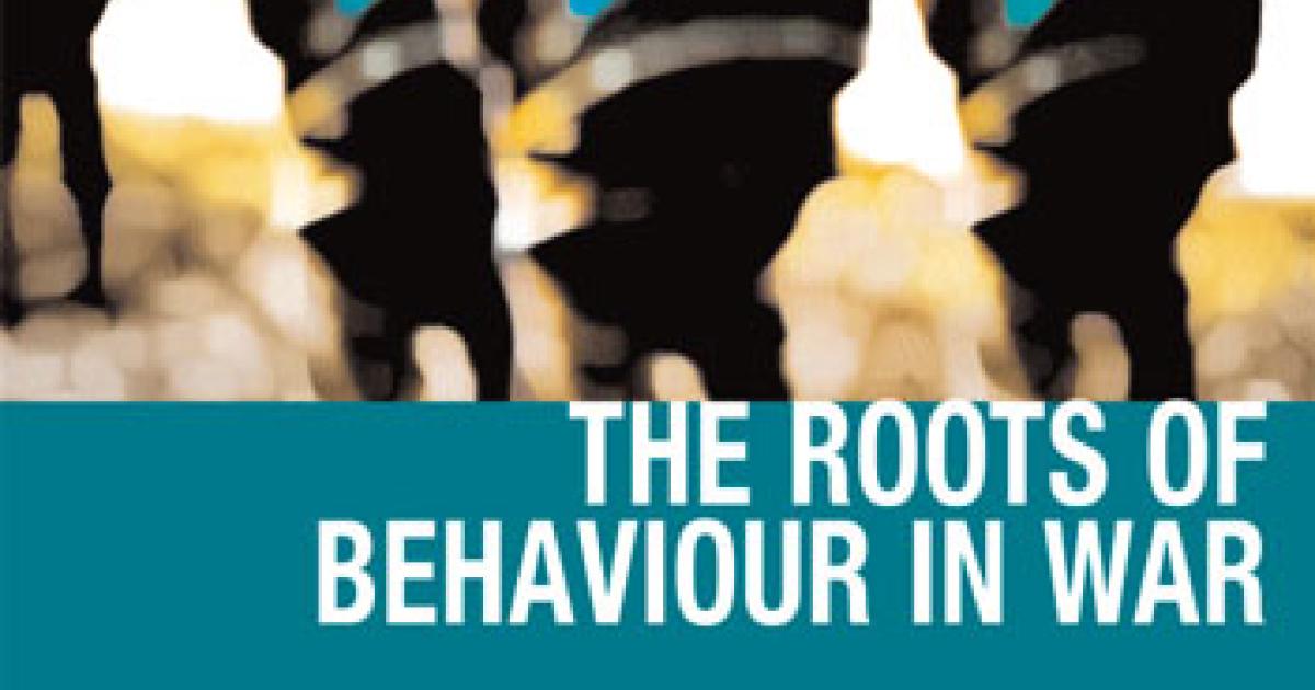 The Roots of Behaviour in War: A Survey of the Literature ...