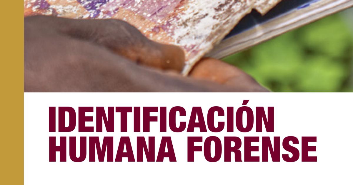Identificación humana forense | Comité Internacional de la Cruz Roja
