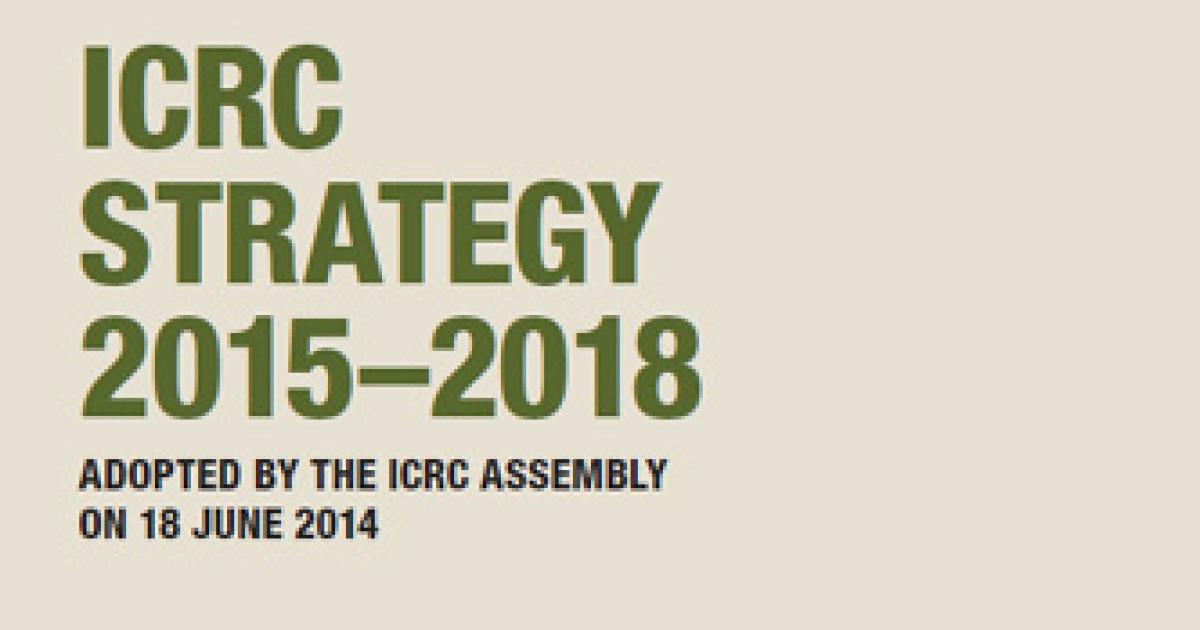 ICRC Strategy 2015-2018 | International Committee of the Red Cross