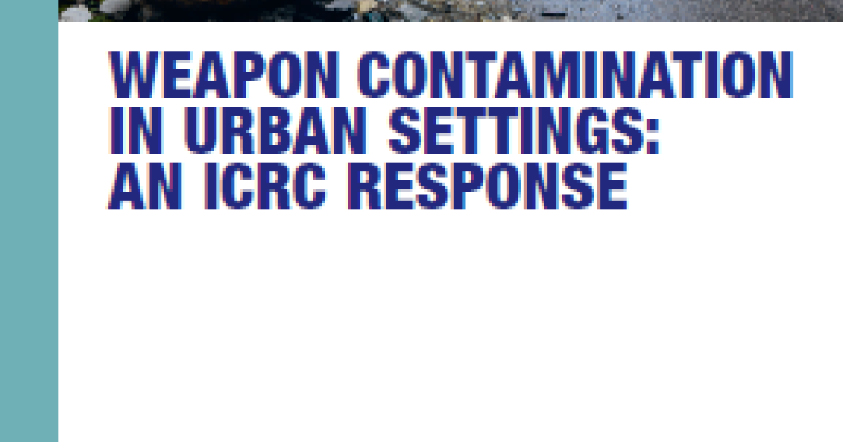 Weapon Contamination in Urban Settings: An ICRC Response ...