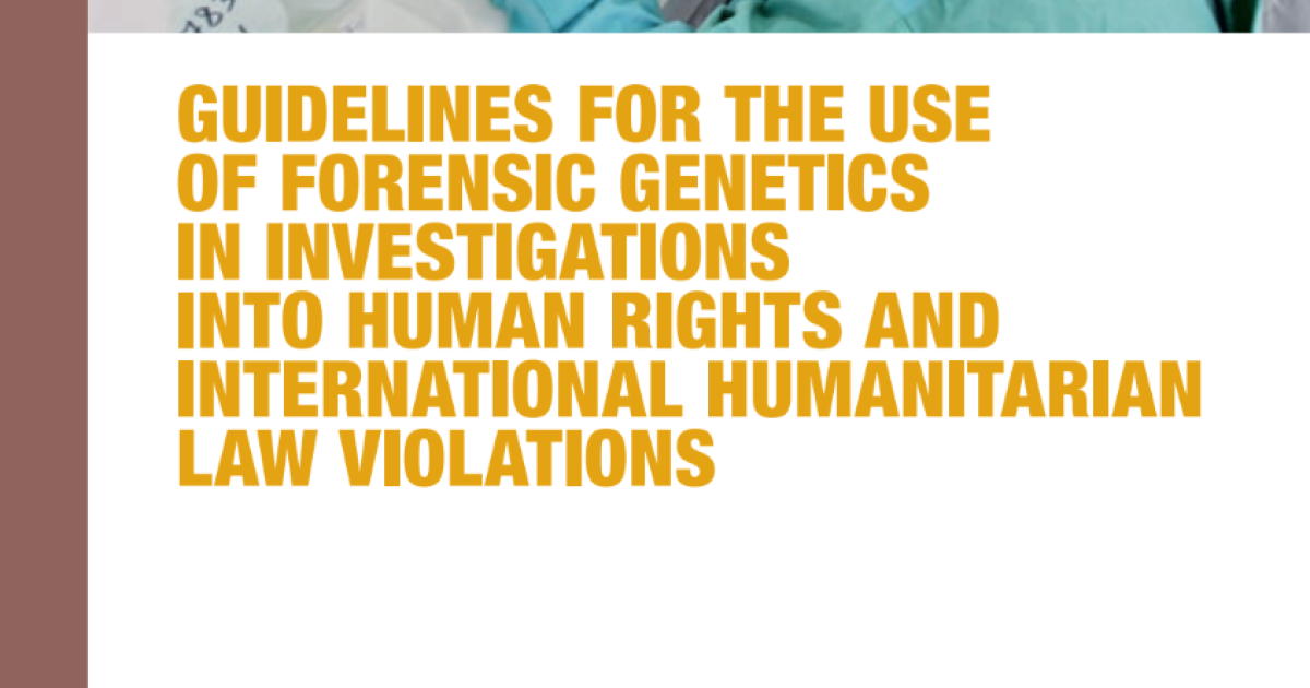 Guidelines for the use of Forensic Genetics in Investigations into ...