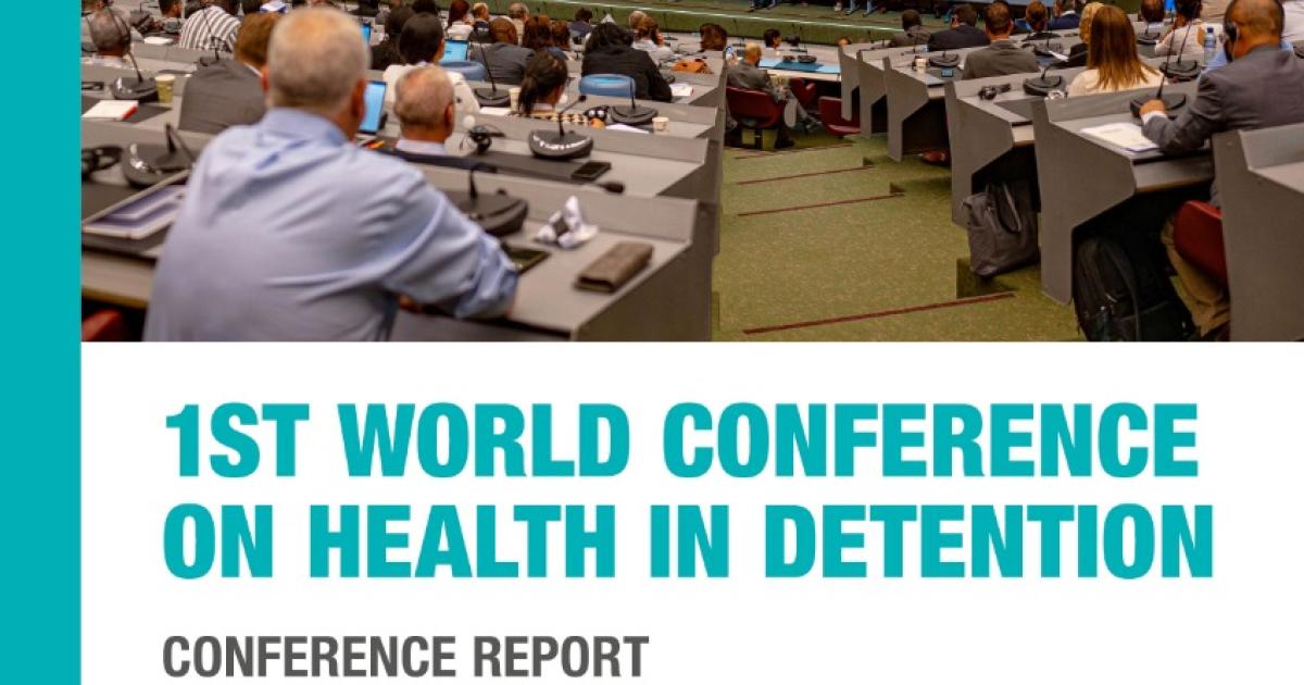 The First World Conference on Health in Detention Report ...