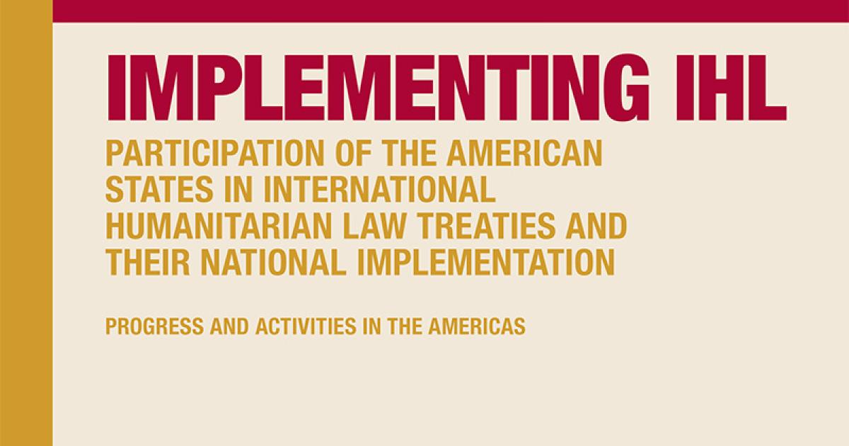 Implementing IHL: Participation of the American States in IHL treaties ...