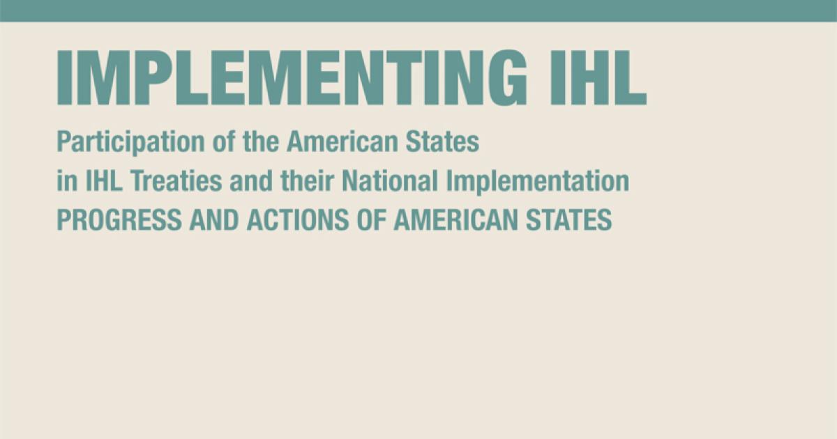 Implementing IHL: Participation of the American States in IHL treaties ...